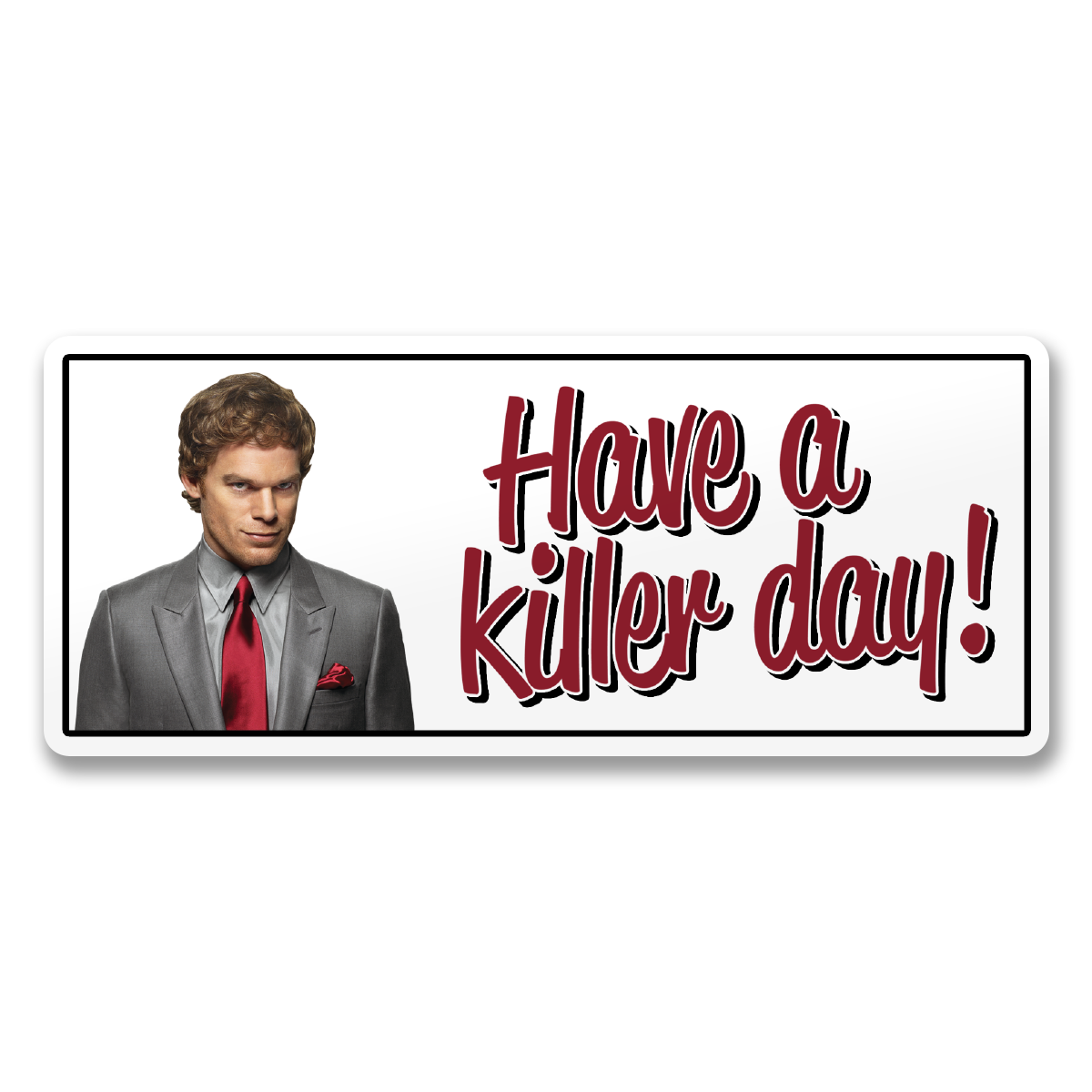 Dexter - Have A Killer Day Sticker – Shirtstore